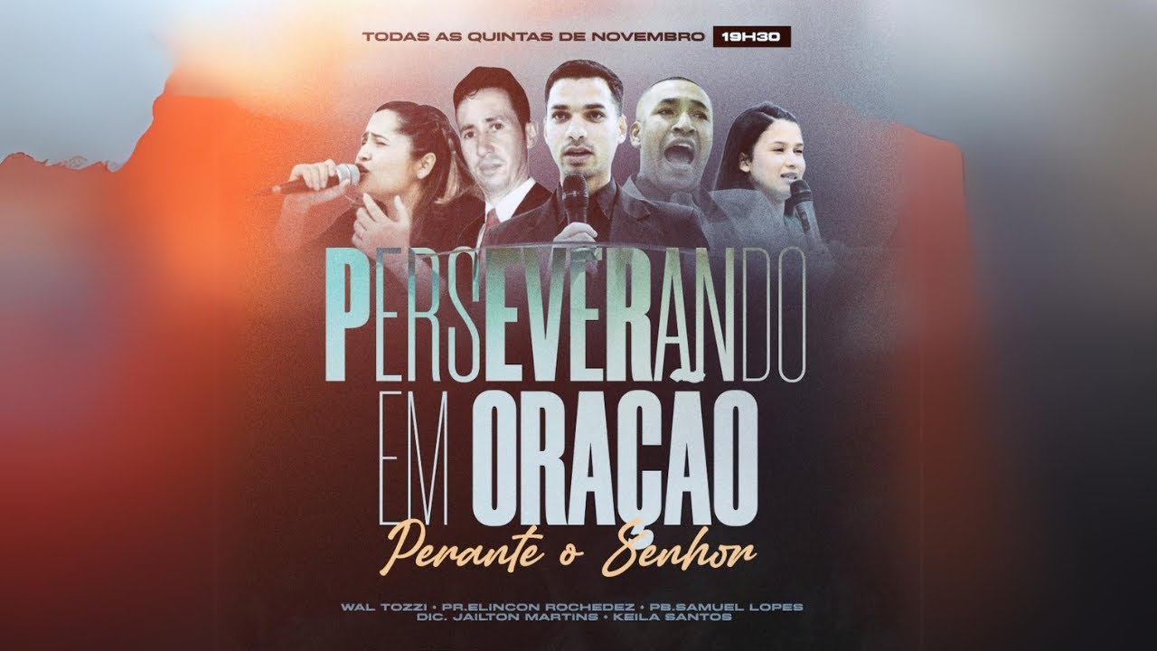 PRIMEIRO DIA DA CAMPANHA PERSEVERANDO EM ORAÇÂO PERANTE O SENHOR 07/11 ...
