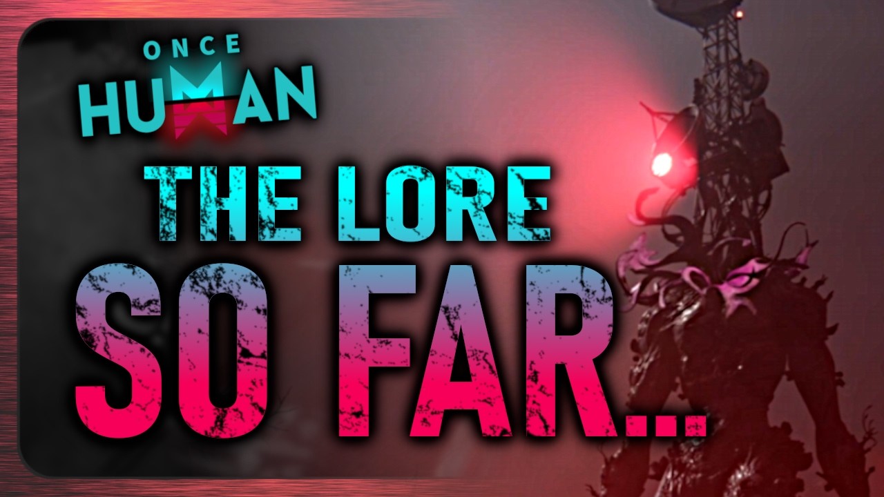 The COMPLETE Lore of Once Human | Once Human Lore - YouTube