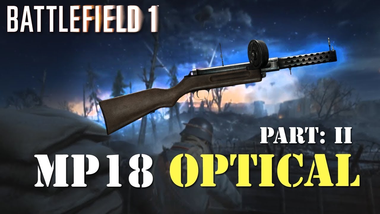 MP18 Optical - Part 2 (BattleField1 - Assault Class) - YouTube