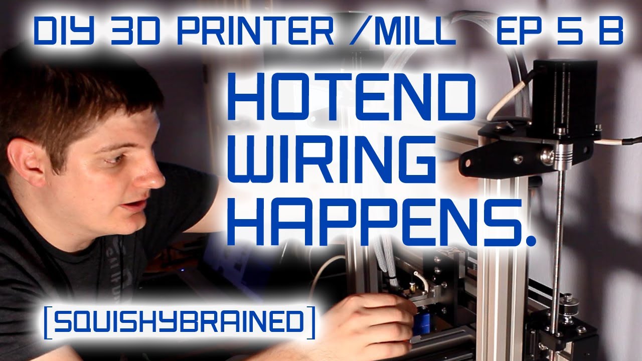 Evan's DIY 3D Printer / Mill - EP5 B - E3D Hot End Wiring - YouTube