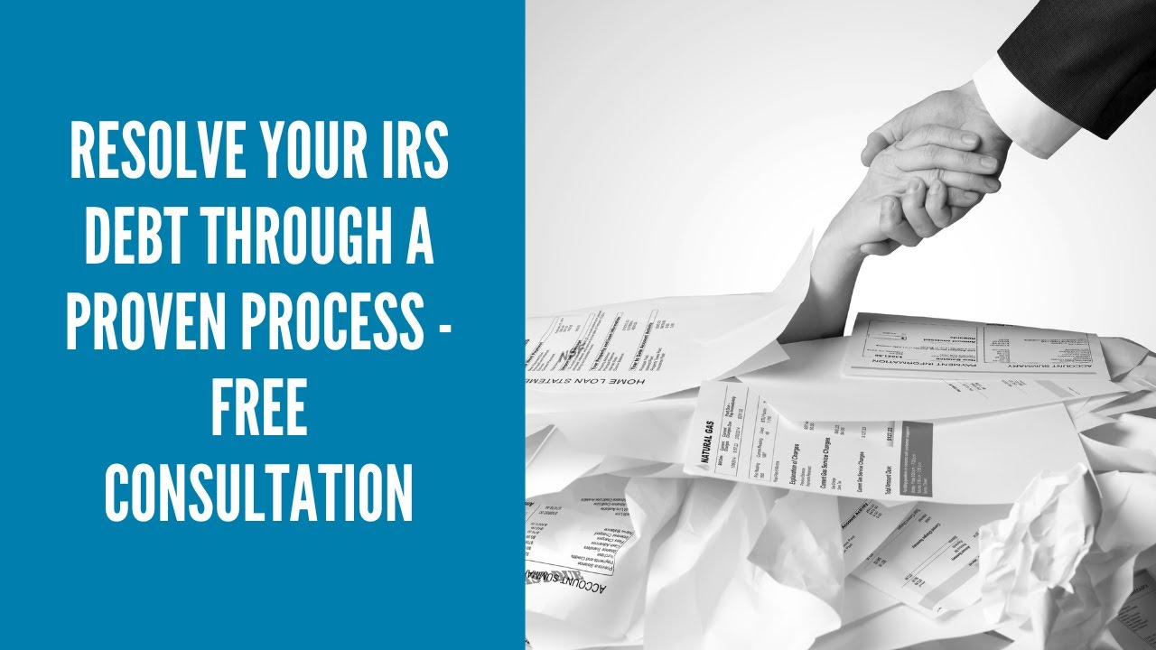 Resolve Your IRS Debt Through a Proven Process - Free Consultation ...