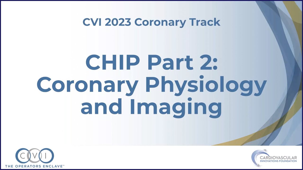CHIP Part 2 Coronary Physiology and Imaging - Coronary Track - CVI 2023 - YouTube