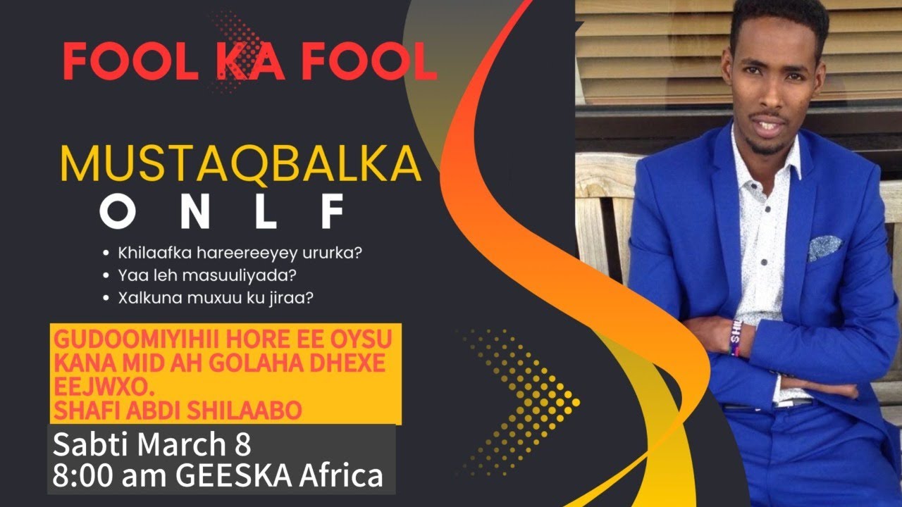 FOOL ka FOOL Mustaqbalka ONLF, Shaafi Abdi Shilaabo - YouTube