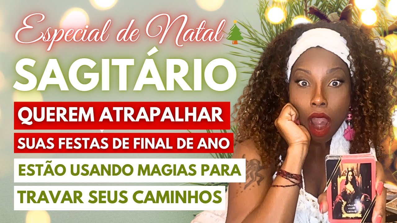 08#signos ♐SAGITÁRIO ESPECIAL DE NATAL😱QUEREM ATRAPALHAR SUAS FESTAS☠ ...