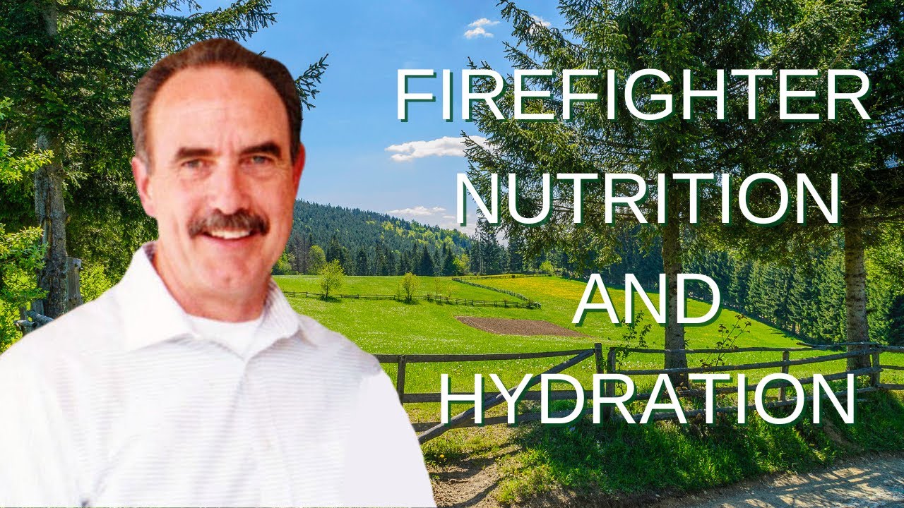 Firefighter Nutrition and Hydration - YouTube