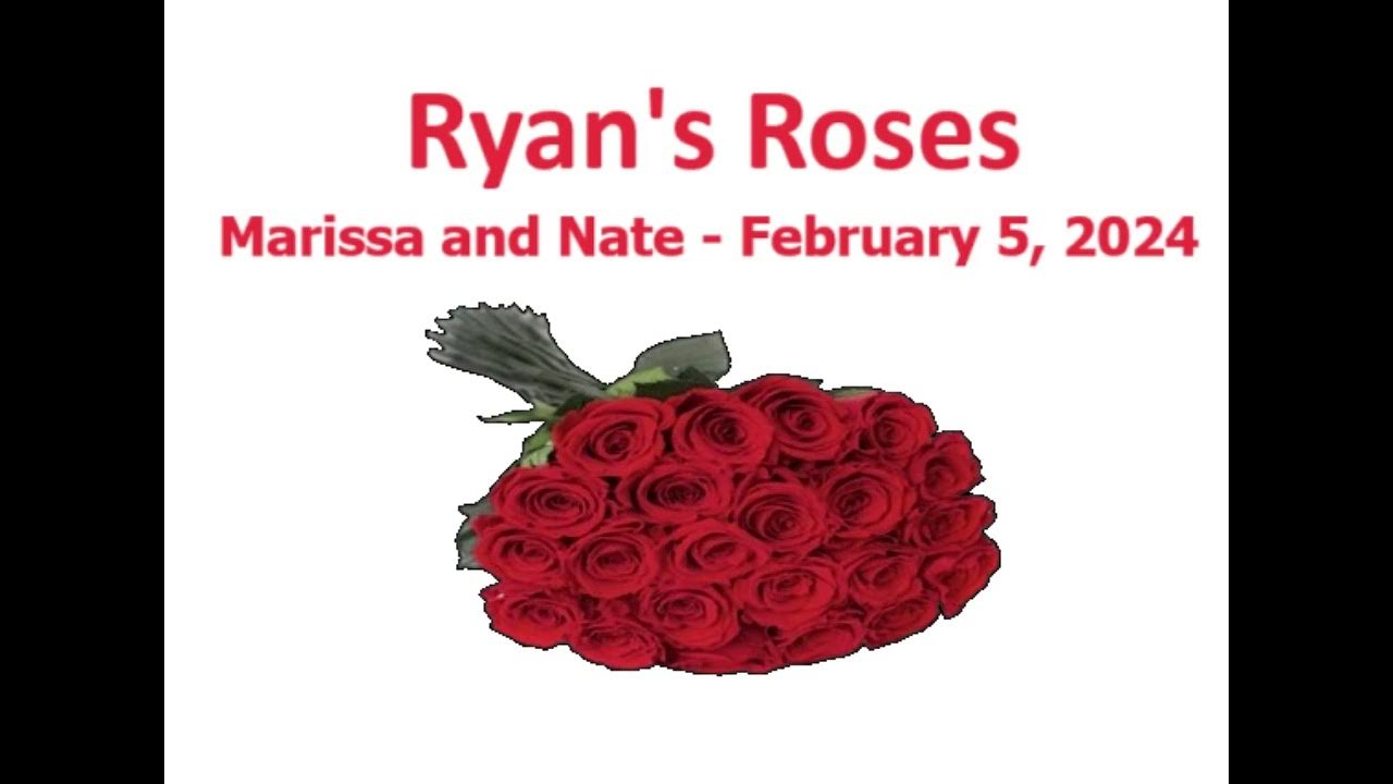 Ryan's Roses Marissa and Nate February 5, 2024 - YouTube