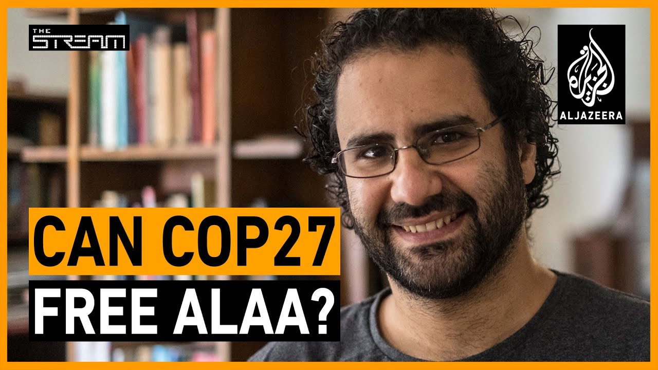 Can a human rights campaign during COP27 free activist Alaa Abd el ...