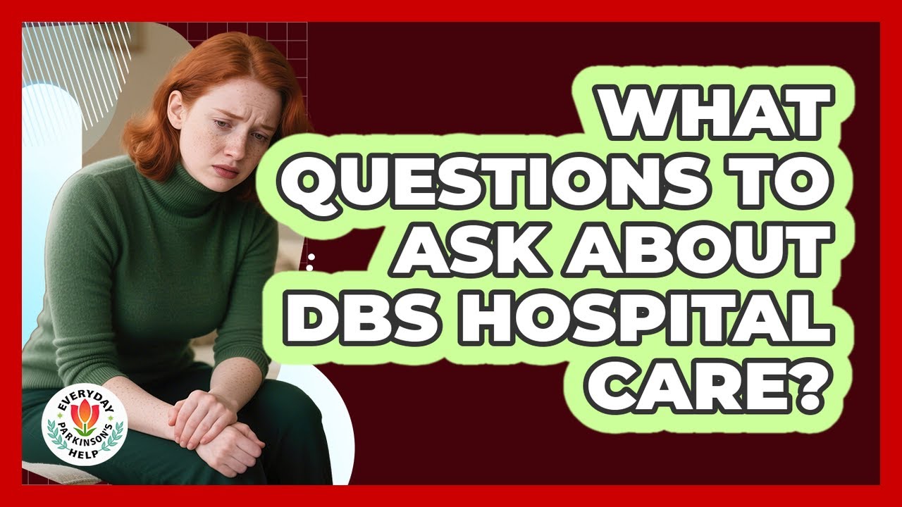 What Questions To Ask About DBS Hospital Care? - YouTube