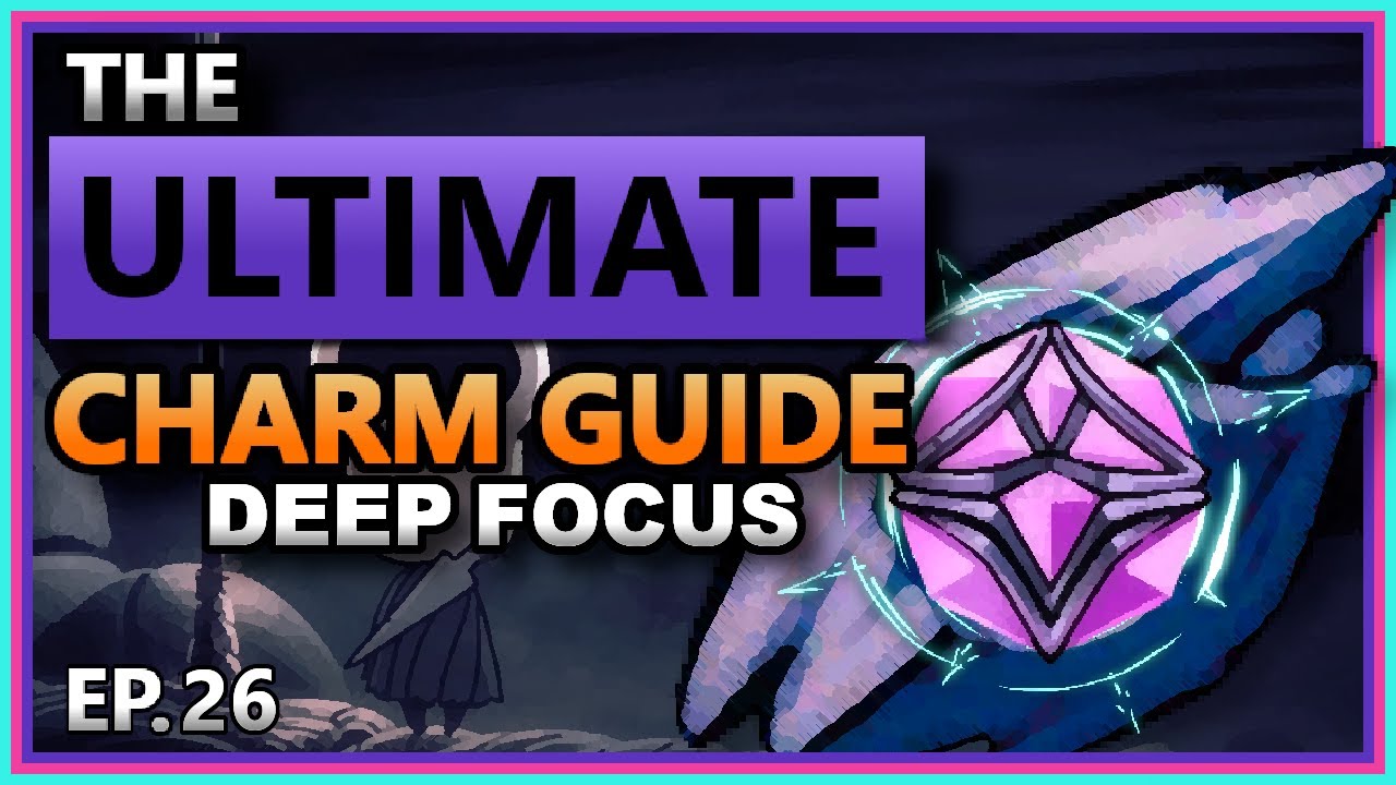 CHARM DEEP DIVE EP.26: Deep Focus - [Hollow Knight] - YouTube