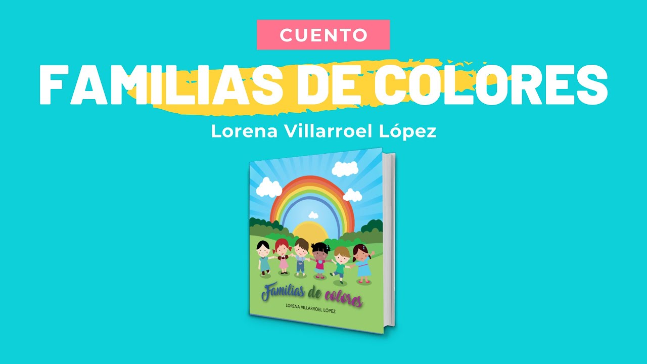 Escuchemos el cuento Familias de colores de Lorena Villarroel López ...