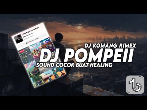 DJ POMPEII SLOW BEAT VIRAL TIKTOK TERBARU 2023 DJ KOMANG RIMEX | DJ ...