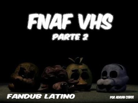 FNAF VHS Parte 2 (By Squimpus McGrimpus) [Fandub Latino] - YouTube