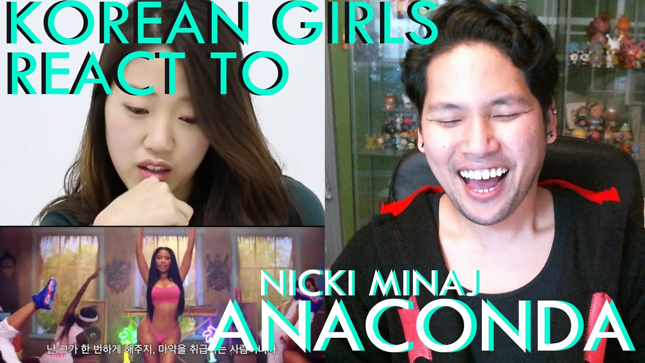 Korean Girls React to Nicki Minaj "ANACONDA" Reaction Ejax - YouTube