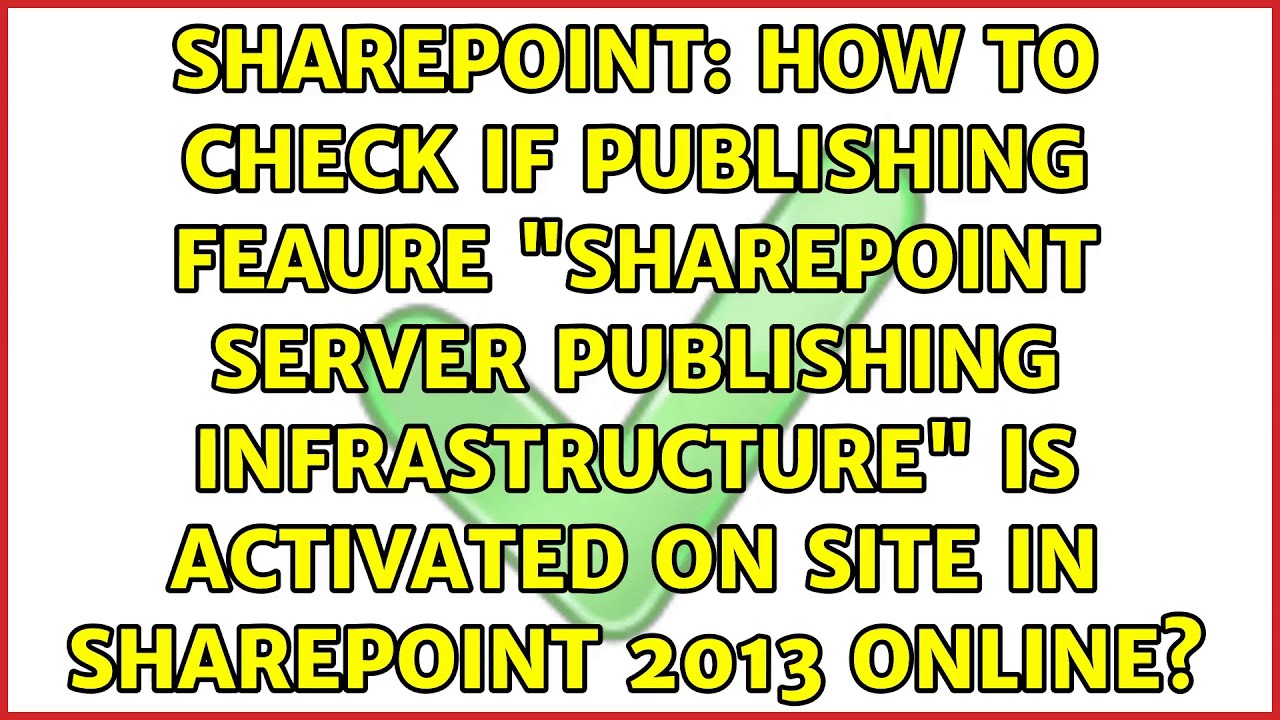 How to check if Publishing feaure "SharePoint Server Publishing ...