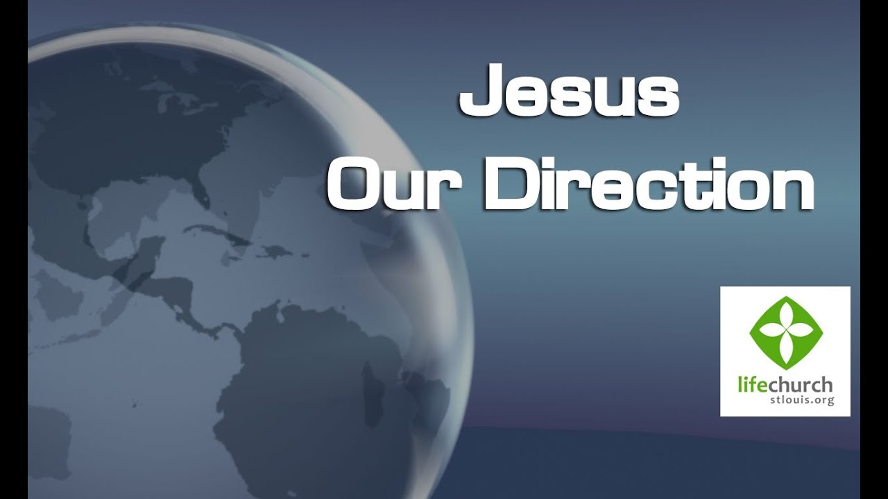 Jesus Our Direction (John 8:12-30) - Life Church St Louis - YouTube