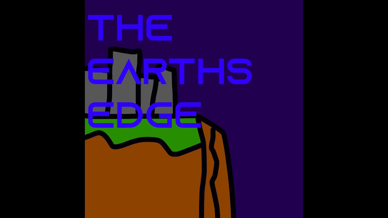 The Earths Edge (Song: Over The Earths Edge) [By Mr. sleet] - YouTube