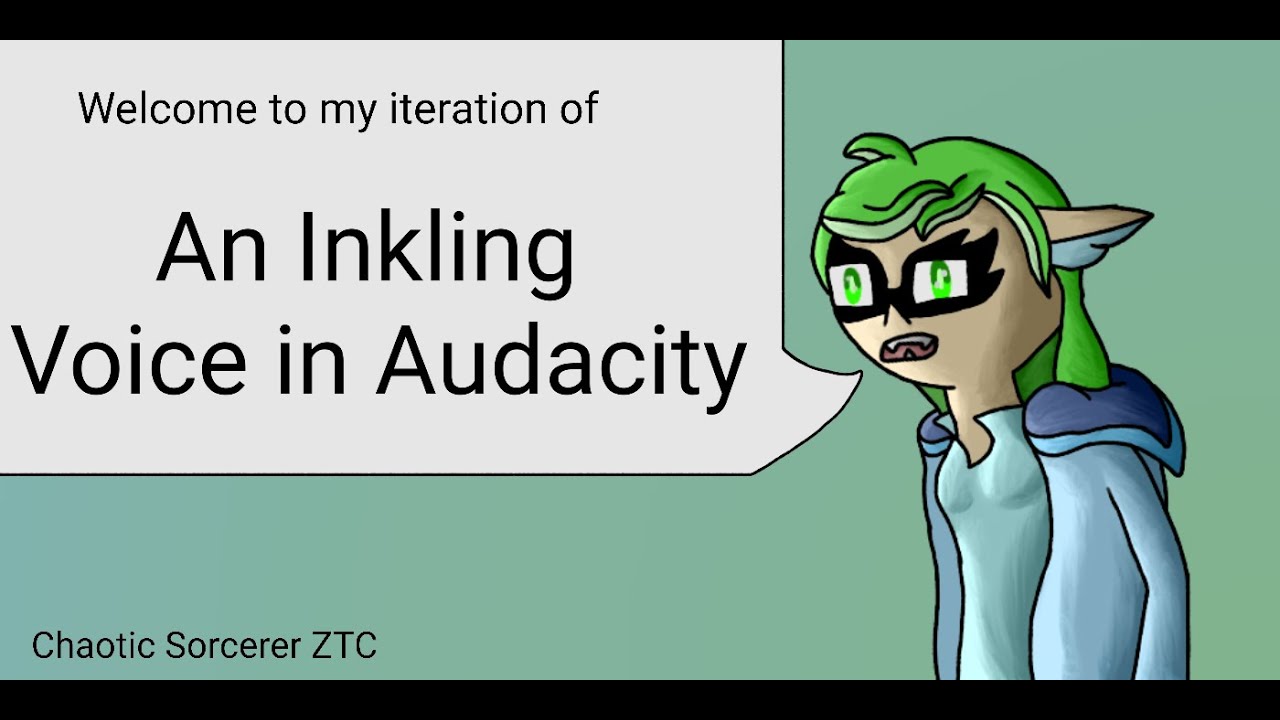 Chaotic's Audacity Inkling Voice Effect - YouTube