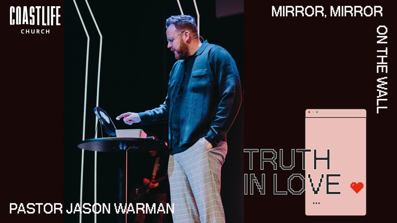 Mirror, Mirror On The Wall - Truth in Love - Pastor Jason Warman - YouTube