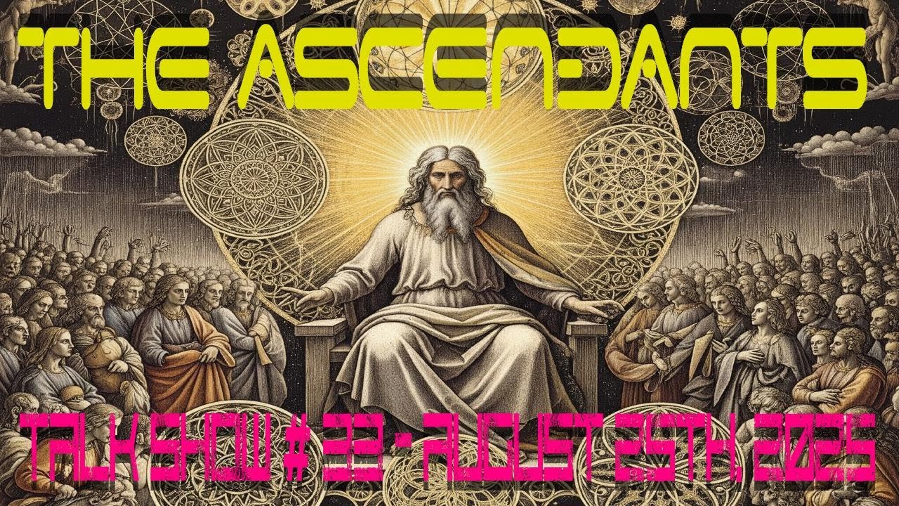 The Ascendants Talk Show #33 - August 25th, 2025 - The Final Judgement ...