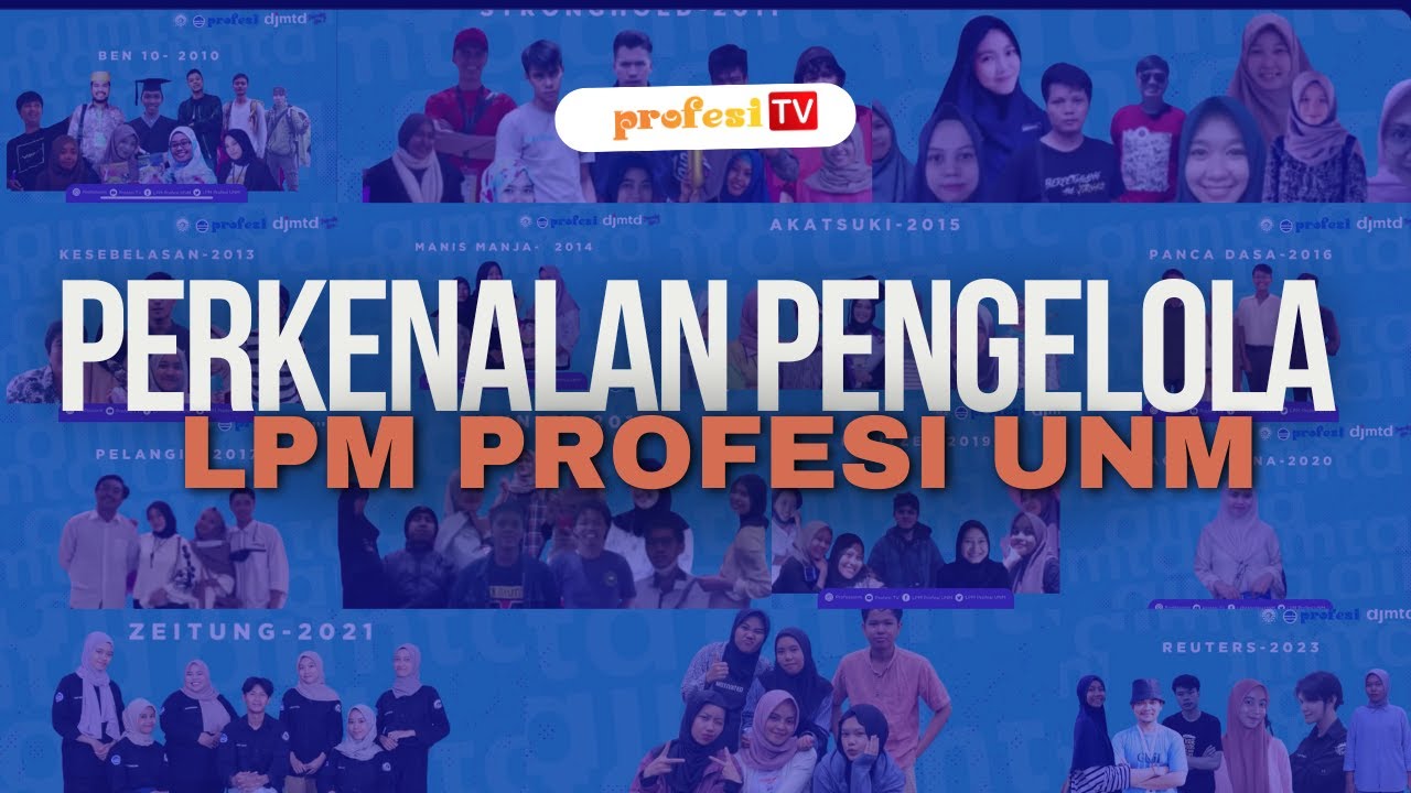 YUK KENALI PENGELOLA LPM PROFESI UNM 2010-2022 - YouTube
