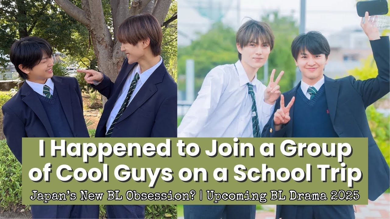 Japan’s New BL Obsession?! The Coolest School Trip Ever | Upcoming BL ...
