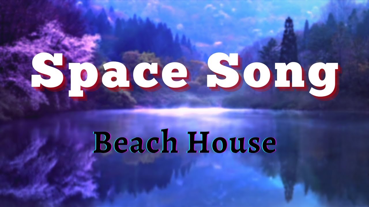Beach House - Space Song (Lyrics) - YouTube