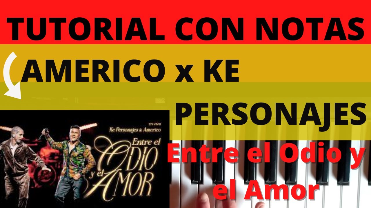 🎹 Entre el odio y el amor (solo me queda llorar) - Americo y Ke Personajes // TECLADO TUTORIAL ...