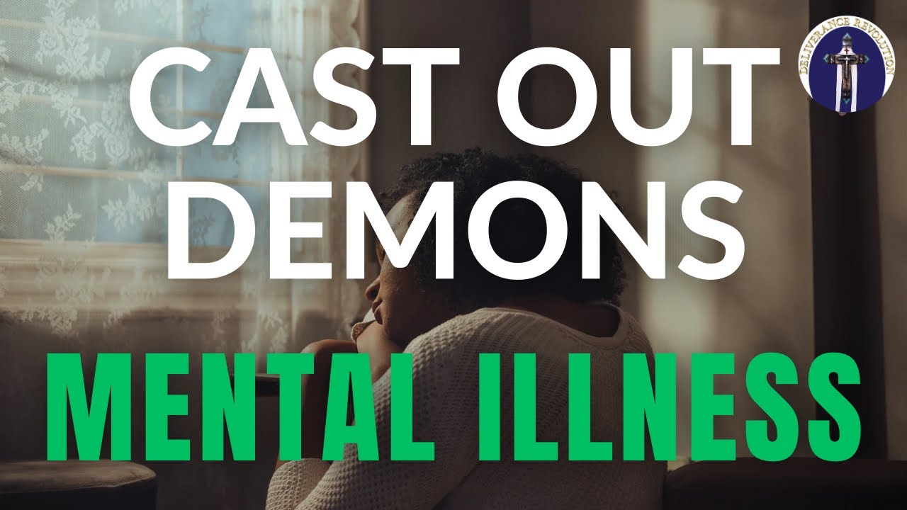 Casting Out Mental Illness | Cast Out Demons - YouTube