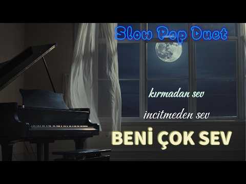 Beni Çok Sev – Acoustic Turkish Love Song  | Piyano & Düet