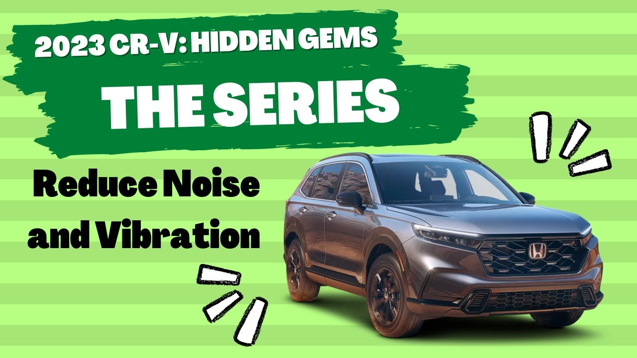 2023 CR-V Hidden Gems: Reduce Noise and Vibration - YouTube