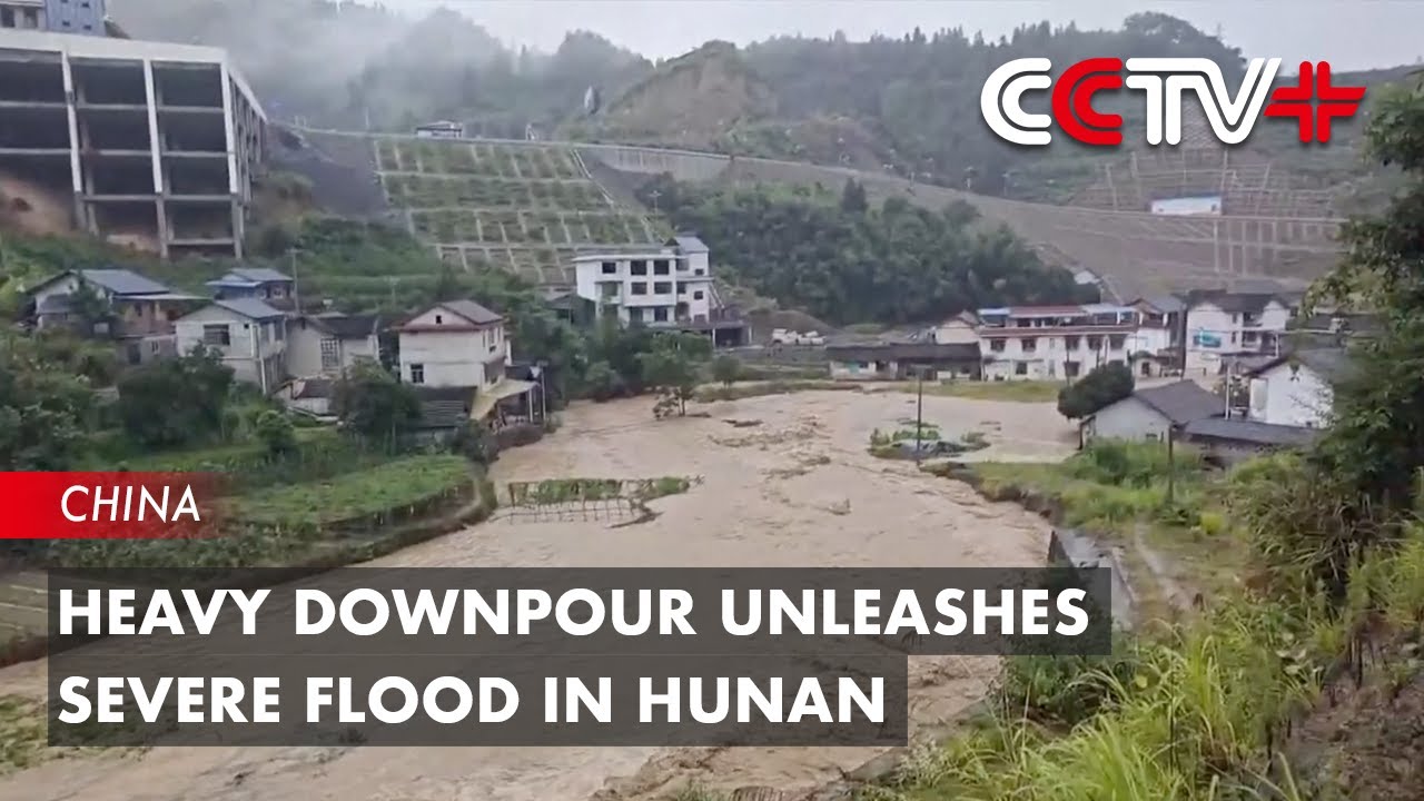 Heavy Downpour Unleashes Severe Flood in Hunan - YouTube