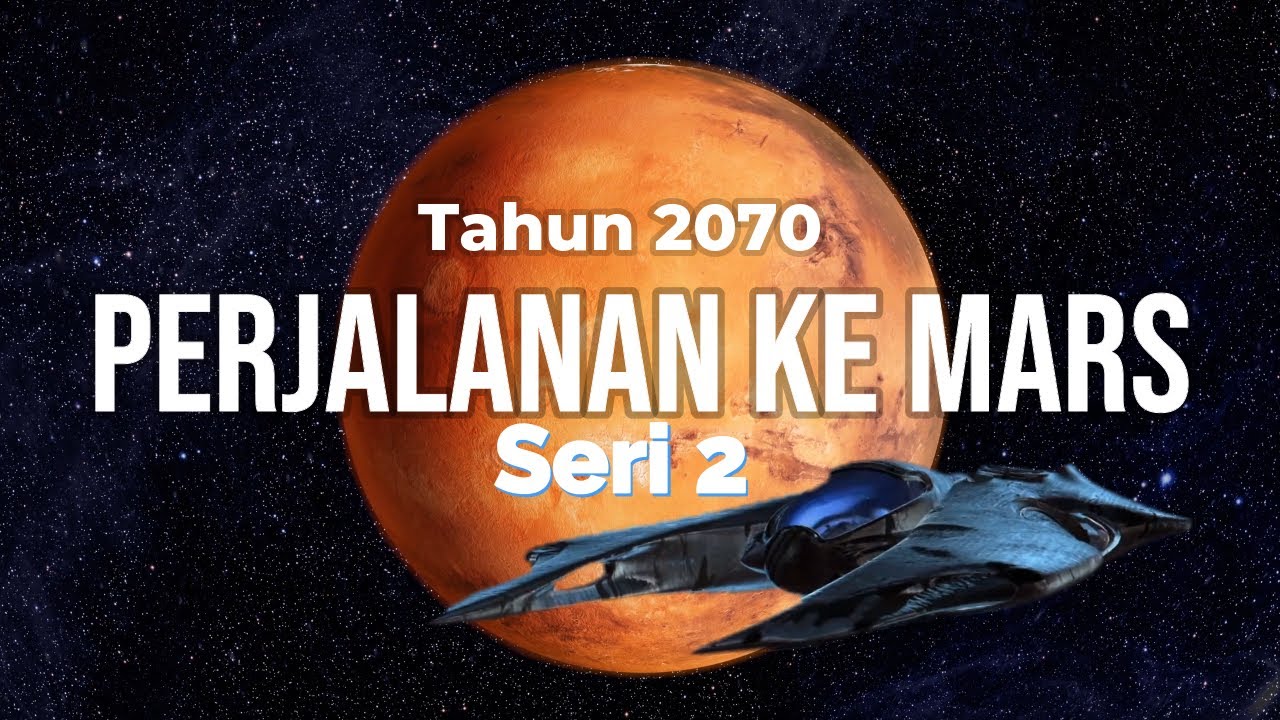 Perjalanan Antar Bintang Ke Mars Tahun 2070 Seri 2 - YouTube