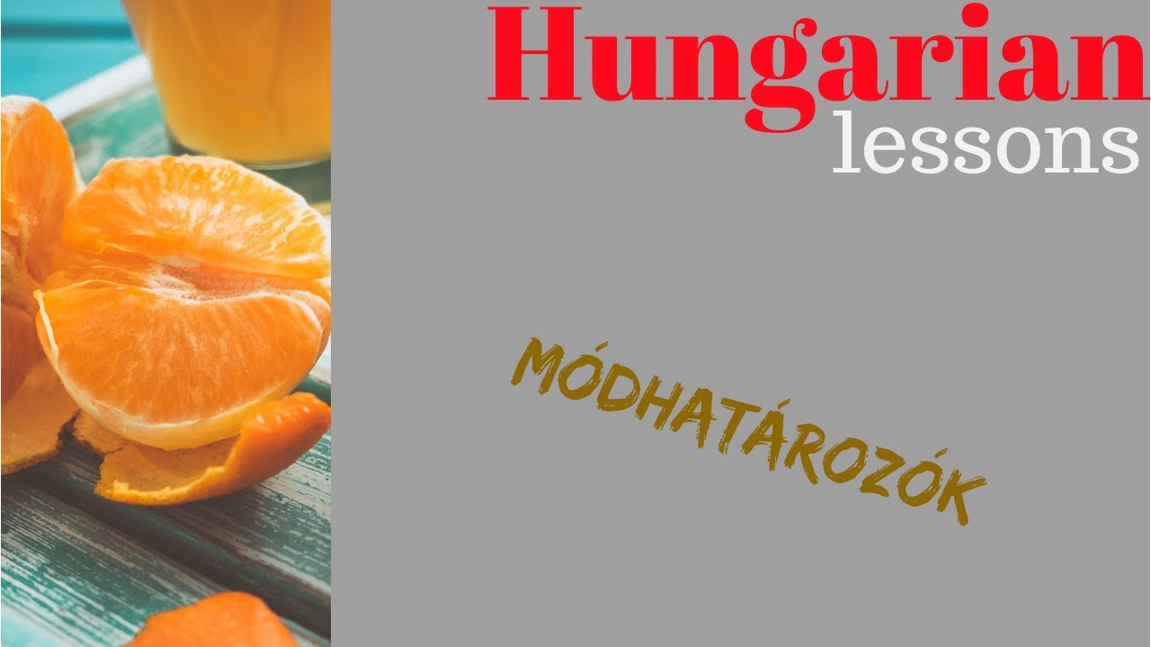 Hungarian lessons 27: Módhatározók ( Adverbs of Manner) - YouTube