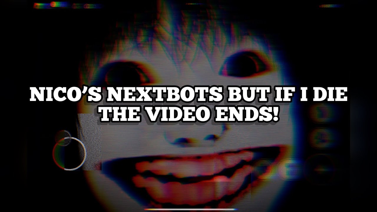 Nico’s Nextbots but if I die the video ends - YouTube