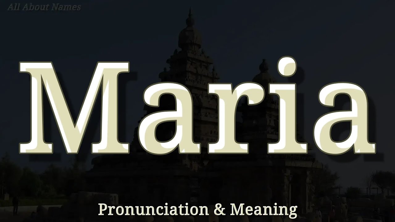 Maria - Pronunciation and Meaning - YouTube