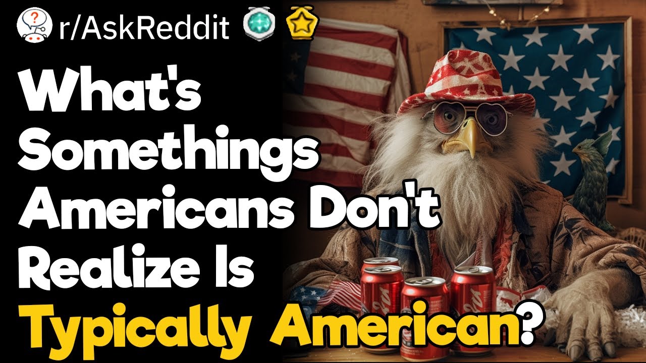 What's Somethings Americans Don't Realize Is Typically American? - YouTube