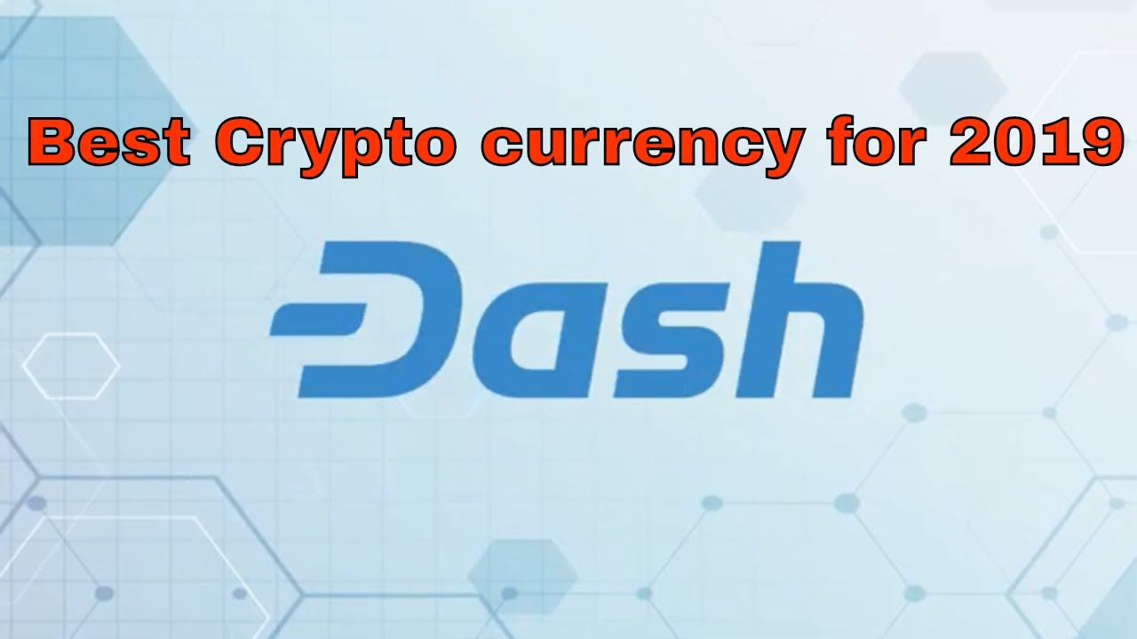 DASH - Best Crypto currency for 2019 - YouTube