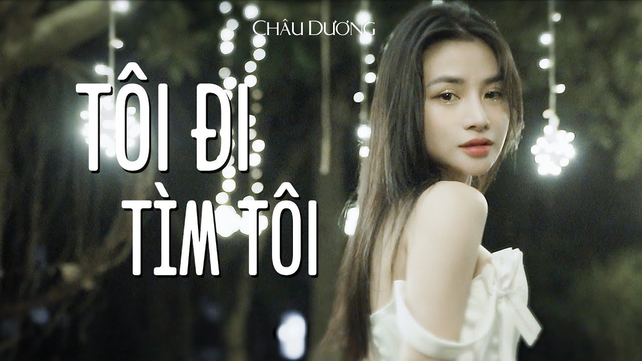 Tôi đi tìm tôi | Châu Dương | Mv Official | Nhạc trẻ hay nhất 8x 9x ...