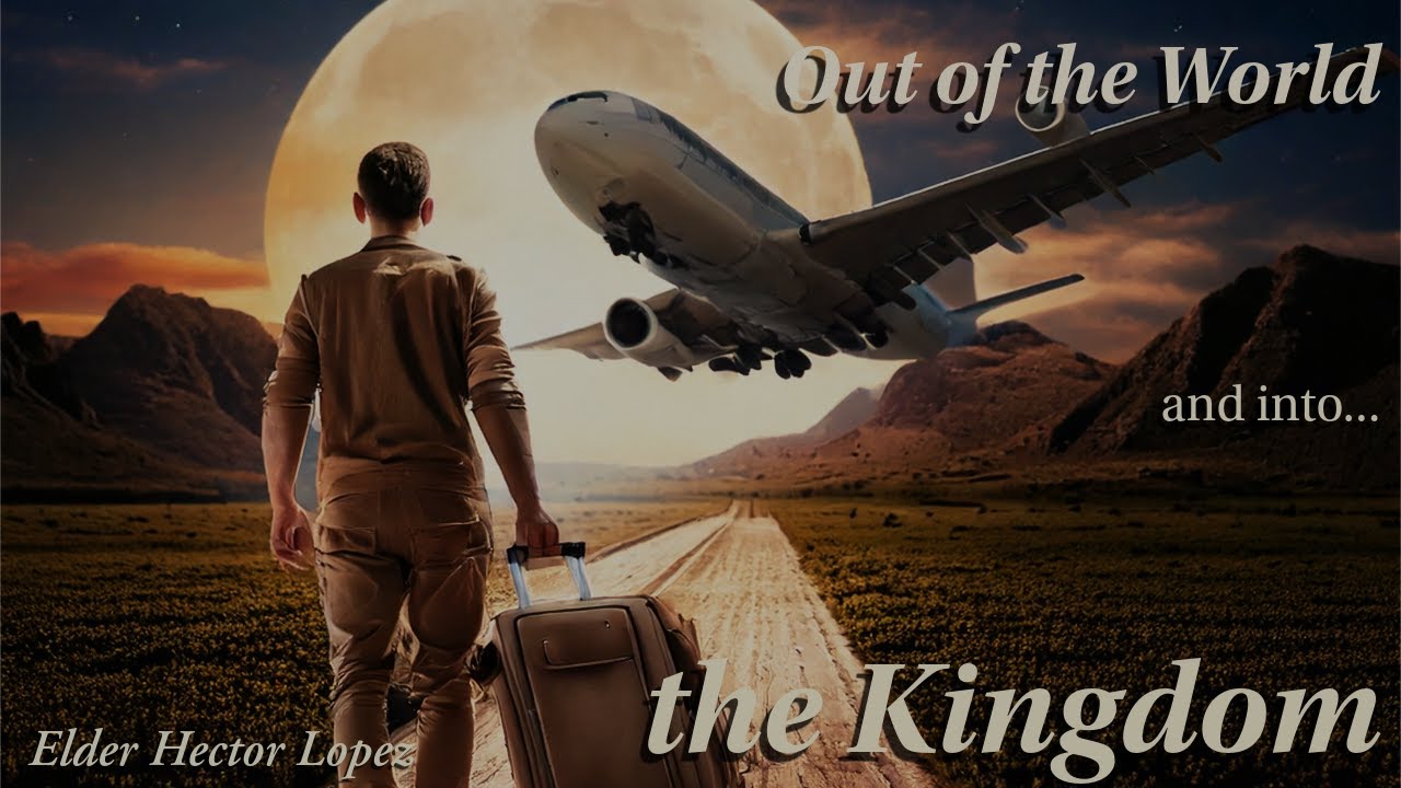 Out of the World and Into the Kingdom - YouTube