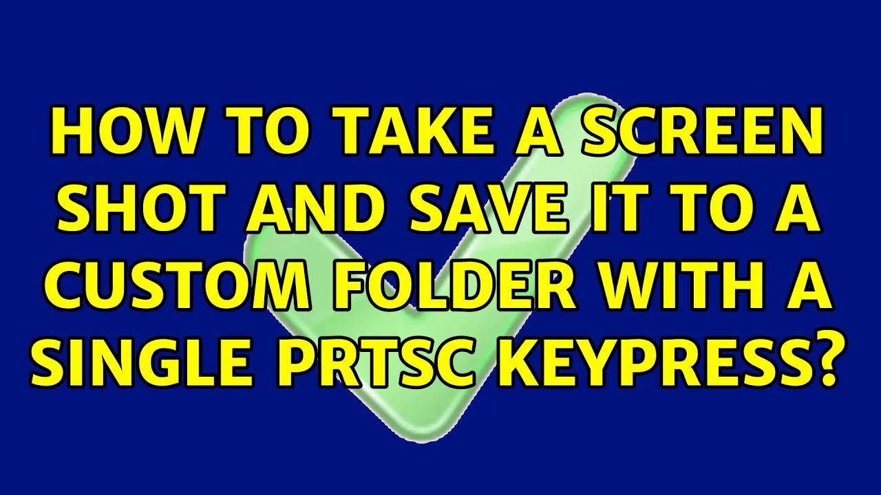 How to take a screen shot and save it to a custom folder with a single ...