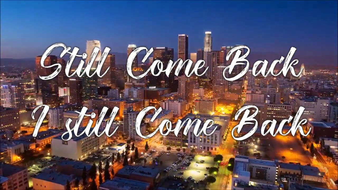 Still Come Back (Video-Lyrics) - YouTube