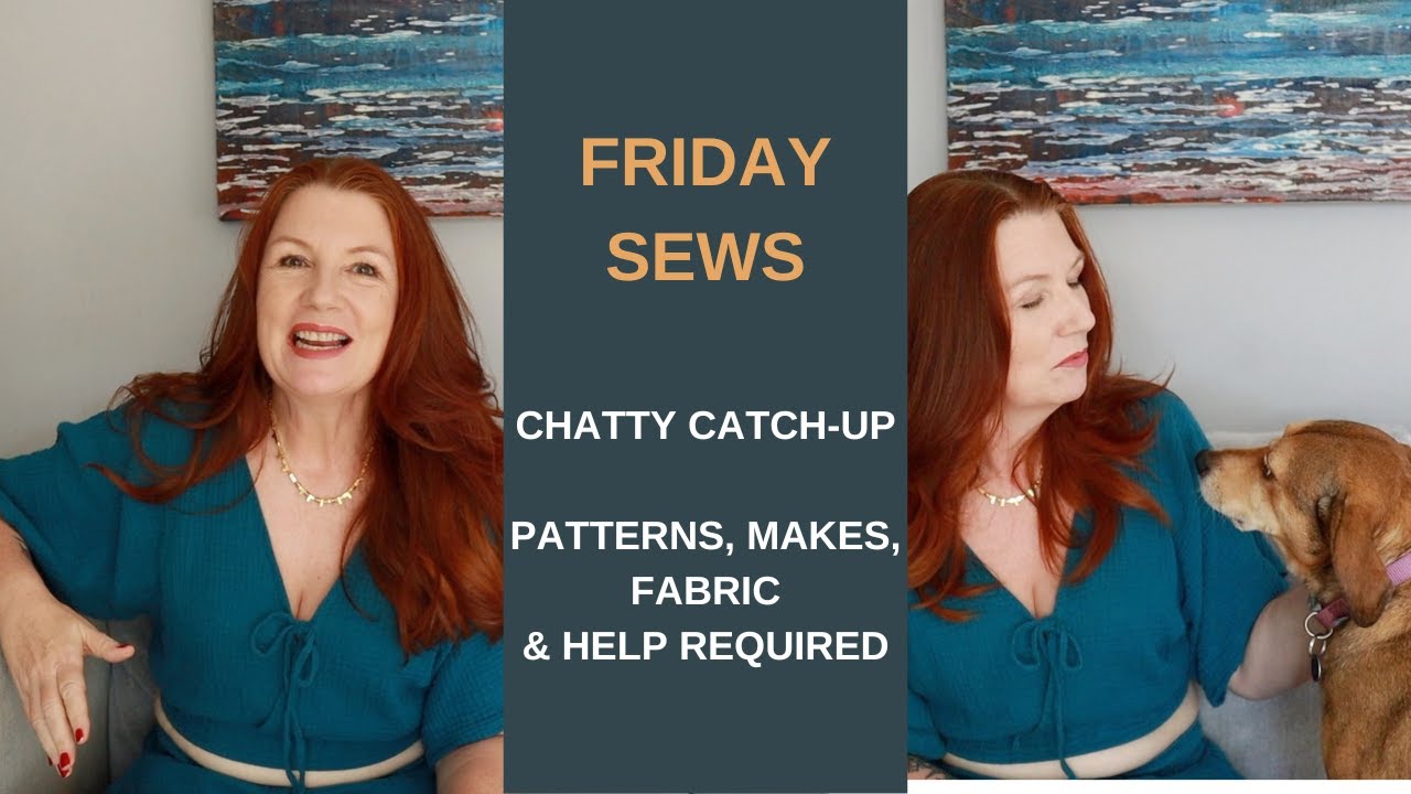 CHATTY CATCH-UP, PATTERNS, MAKES, FABRIC & HELP REQUIRED - YouTube