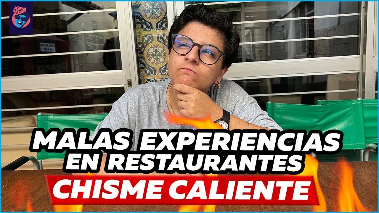 MALAS EXPERIENCIAS EN RESTAURANTES : CHISME CALIENTE- Ariana Bolo Arce ...