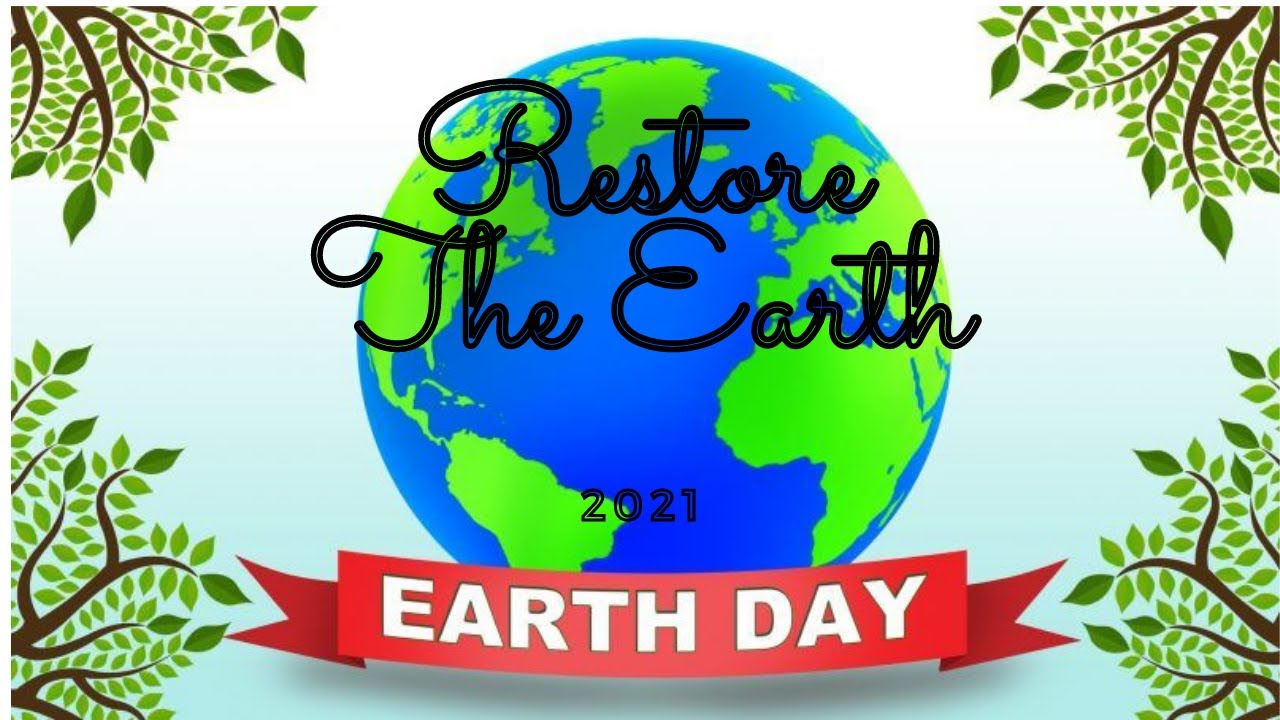 RESTORE OUR EARTH |EARTH DAY 2021|MESSAGE FROM STUDENTS - YouTube