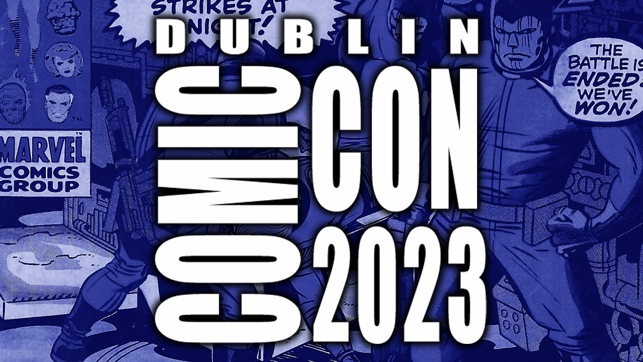 Dublin Comic Con 2023 - YouTube
