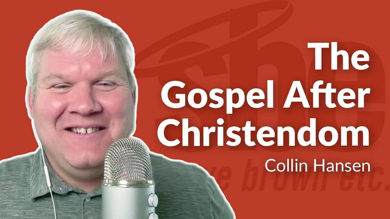 Collin Hansen | The Gospel After Christendom | Steve Brown, Etc. - YouTube