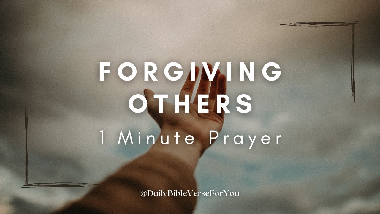 A Powerful 1 Minute Prayer for Forgiving Others | Daily Forgiveness ...