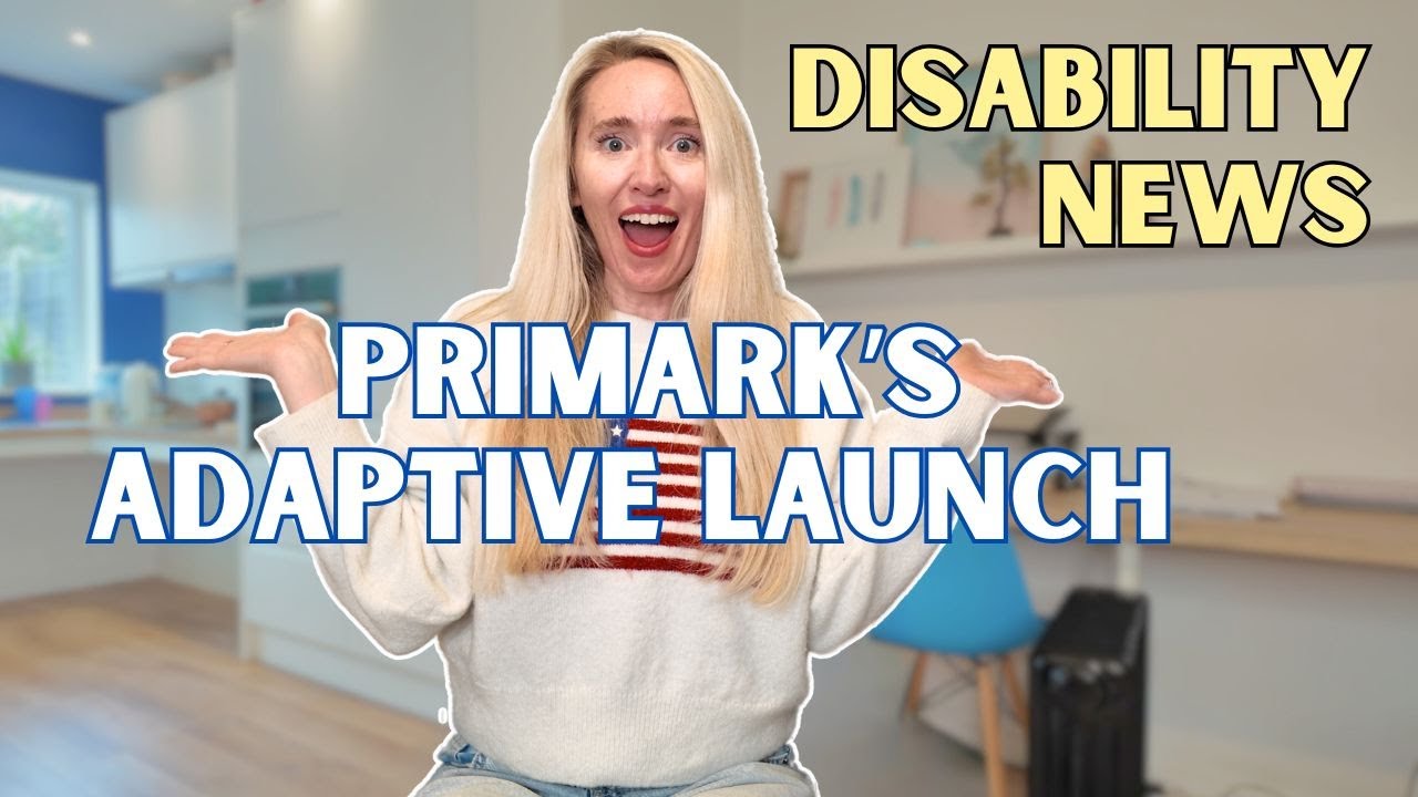 ♿️DISABILITY NEWS: Primark’s Adaptive Clothing Launch | 3 Disabled ...