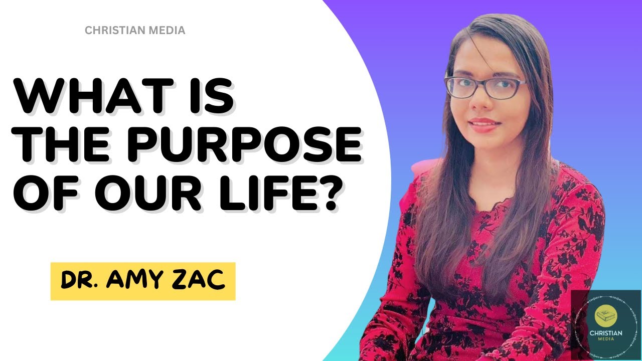 What is the purpose of our life? | Dr. Amy Zac | Christian Media - YouTube