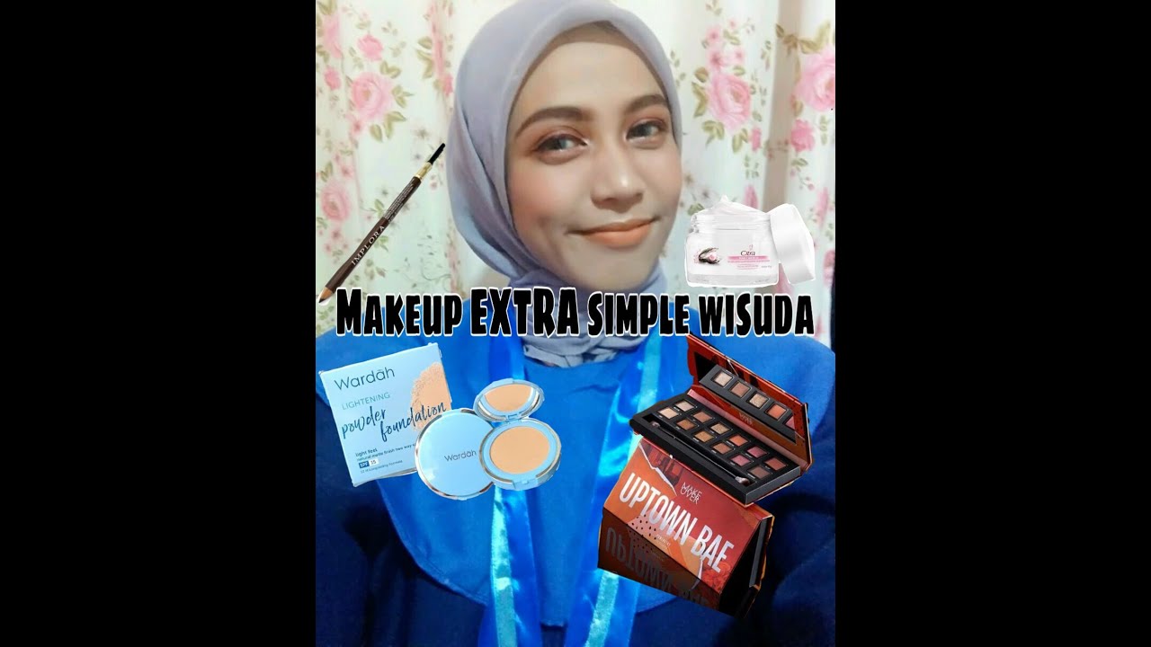 Makeup EXTRA simple wisuda - YouTube